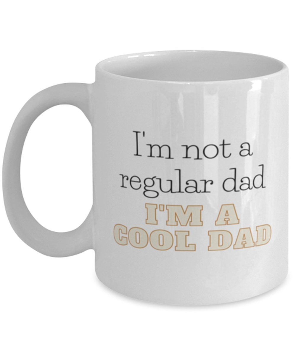 I'm Not A Regular Dad I'm A Cool Dad,dad,family, Brother, Sister ...