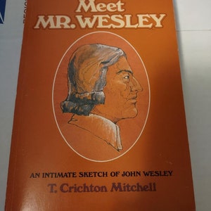 Meet Mr. Wesley: an Intimate Sketch of John Wesley by T. Crichton Mitchell 1981 Paperback ...
