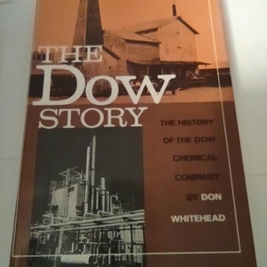 The Dow Story: the History of the Dow Chemical Company by Don Whitehead ...