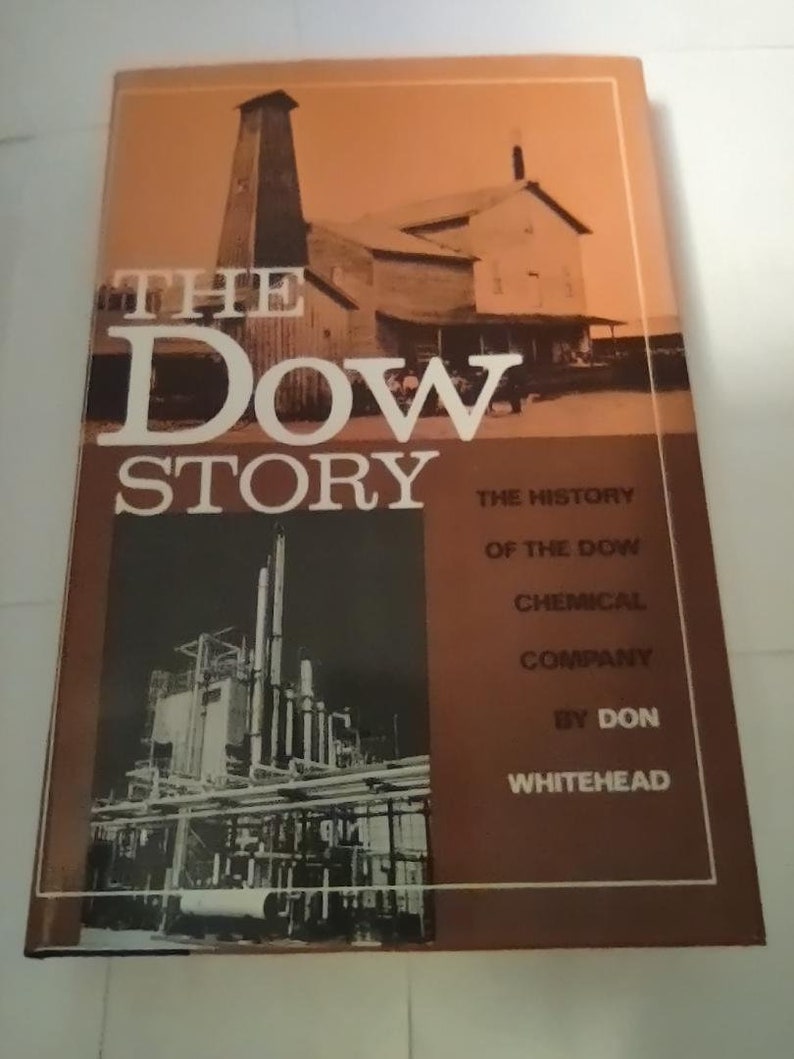 The Dow Story: the History of the Dow Chemical Company by Don Whitehead ...