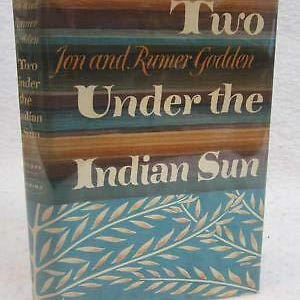 Two Under the Indian Sun by Jon & Rumer Godden 1966 Hardcover/dj True ...