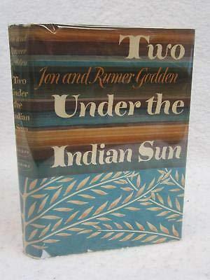 Two Under the Indian Sun by Jon & Rumer Godden 1966 Hardcover/dj True ...