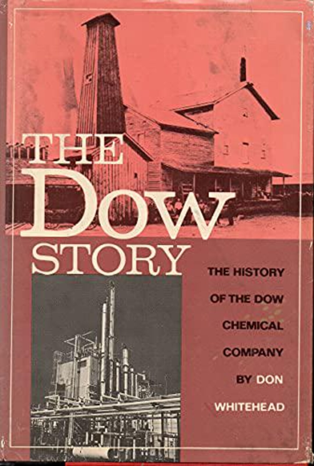 The Dow Story: the History of the Dow Chemical Company by Don Whitehead ...