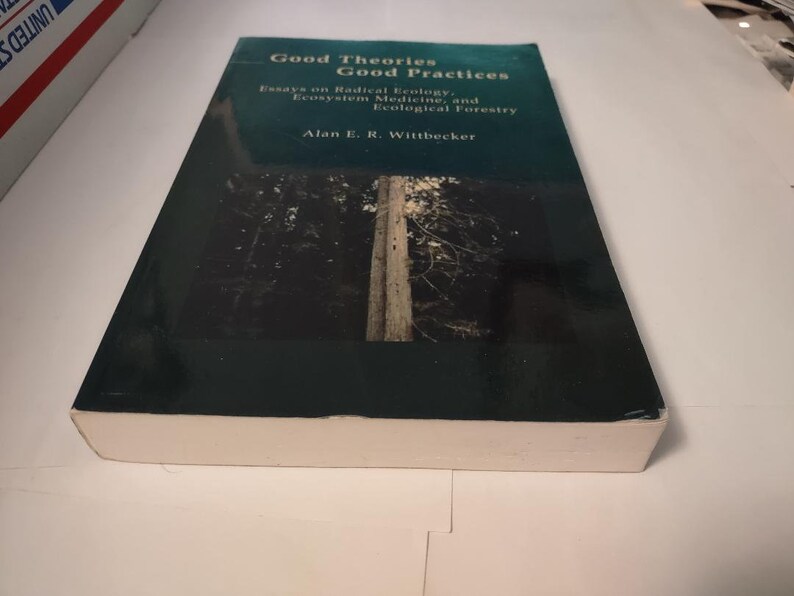 Good Theories Good Practices - Essays on Radical Ecology, Ecosystem ...