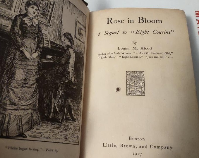 Rose in Bloom a Sequel to Eight Cousins by Louisa M. Alcott 1917 ...