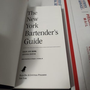 The New York Bartender's Guide : Nearly 1,300 Alcoholic and Non-alcoholic Drink Recipes for the ...