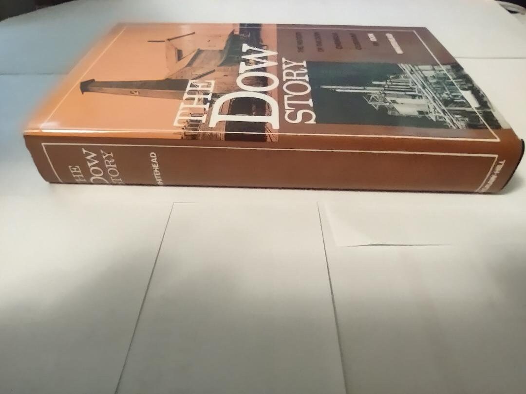 The Dow Story: the History of the Dow Chemical Company by Don Whitehead ...