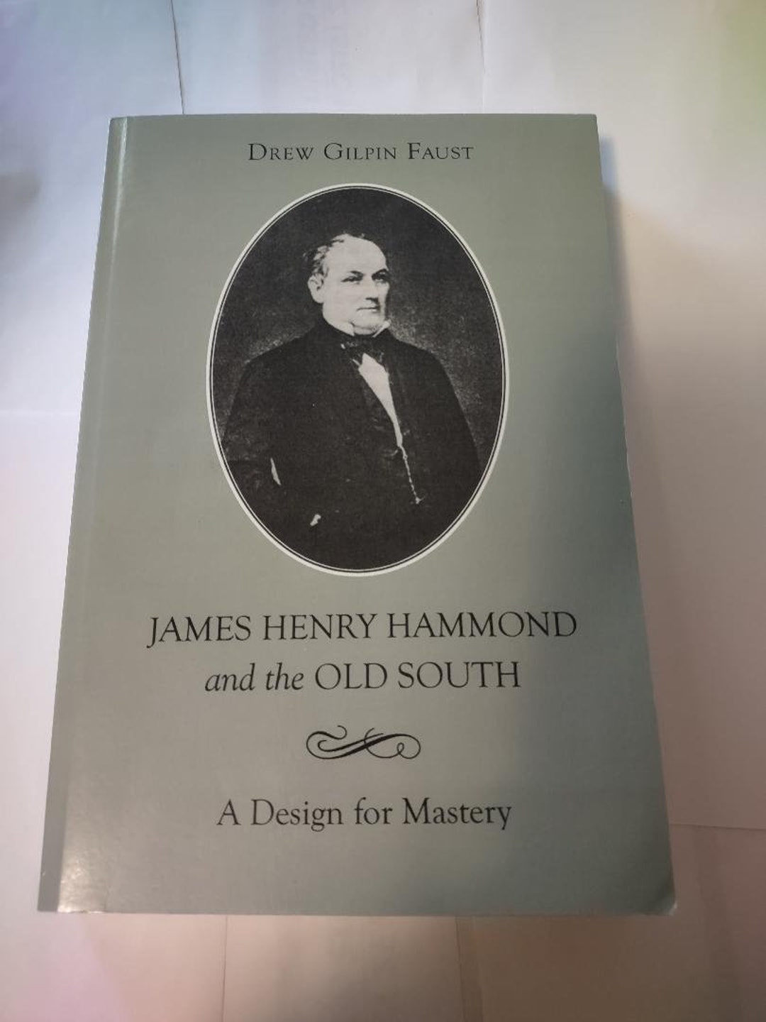James Henry Hammond and the Old South: A Design for Mastery by Drew ...