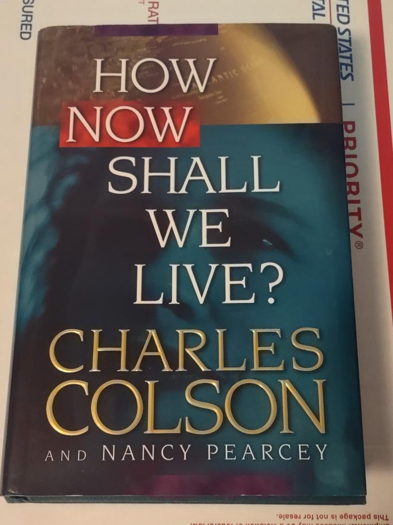 How Now Shall We Live? by Charles Colson, 1999 Hardcover, Christian ...