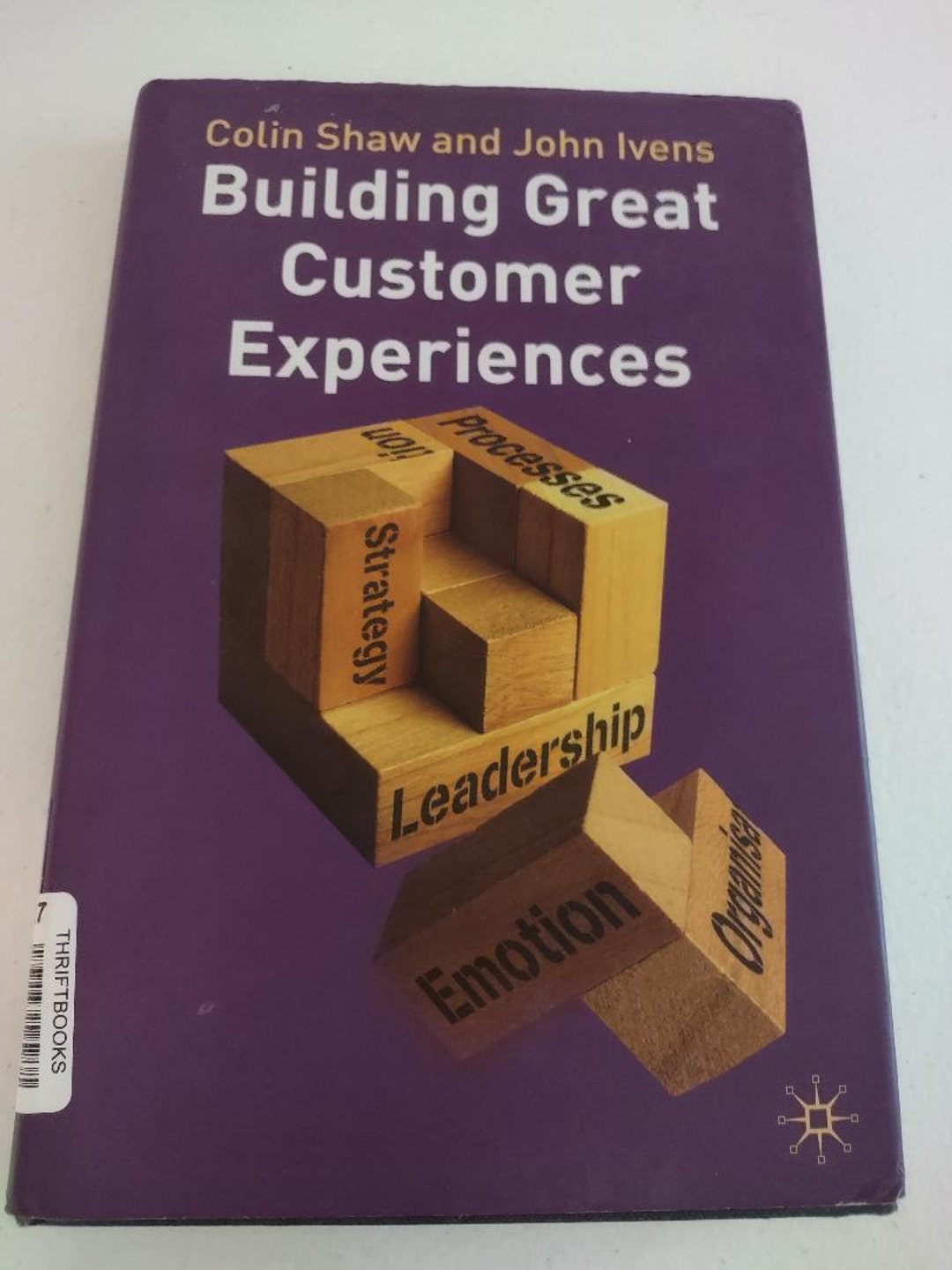 Building Great Customer Experiences by Colin Shaw; John Ivens 2002 ...