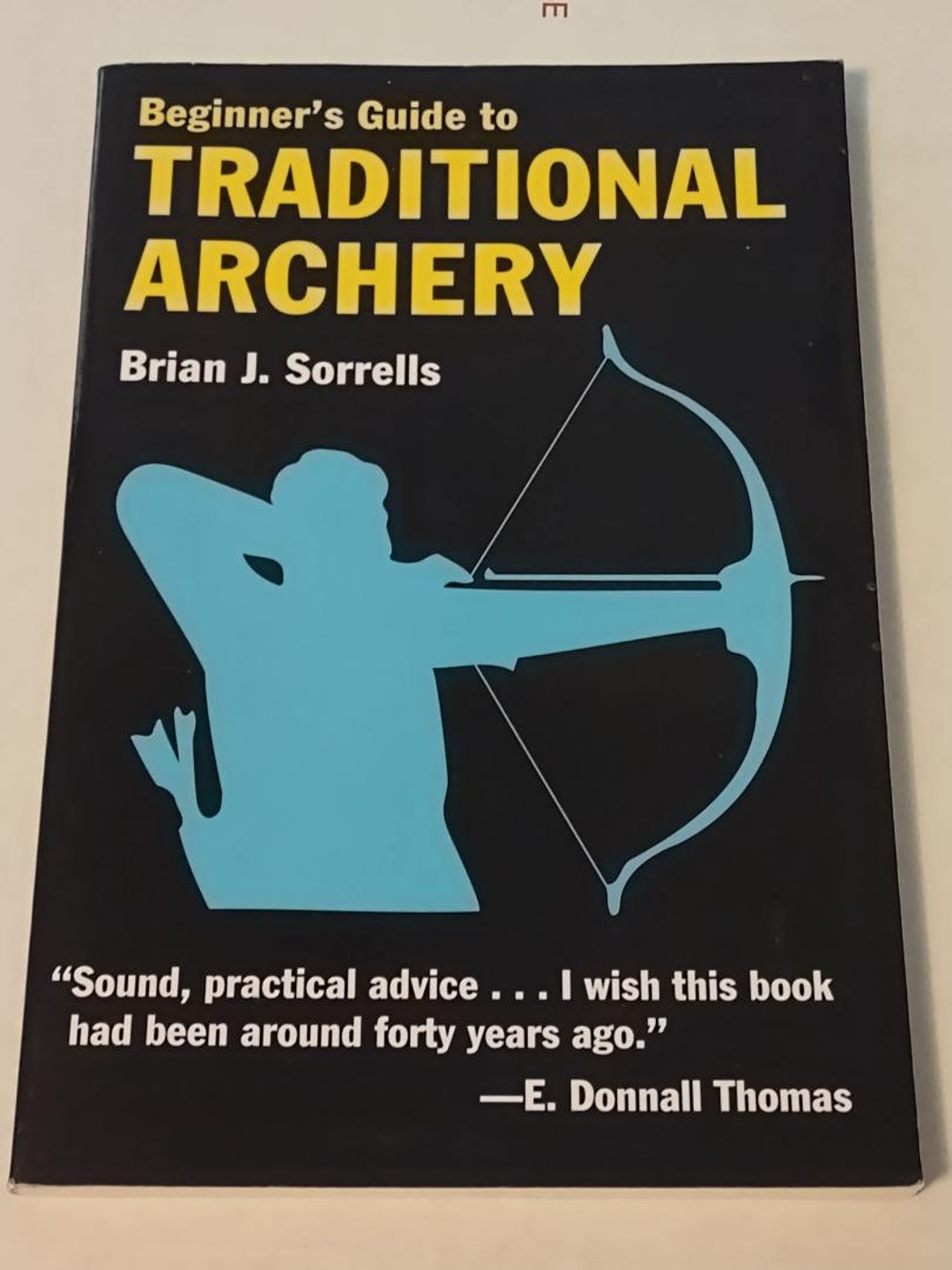 Beginner's Guide to Traditional Archery by Brian J. Sorrells 2004 ...