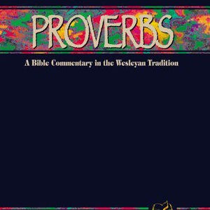 Proverbs: A Commentary for Bible Students (wesleyan Bible Study Commentary) Hardcover 1998 ISBN ...