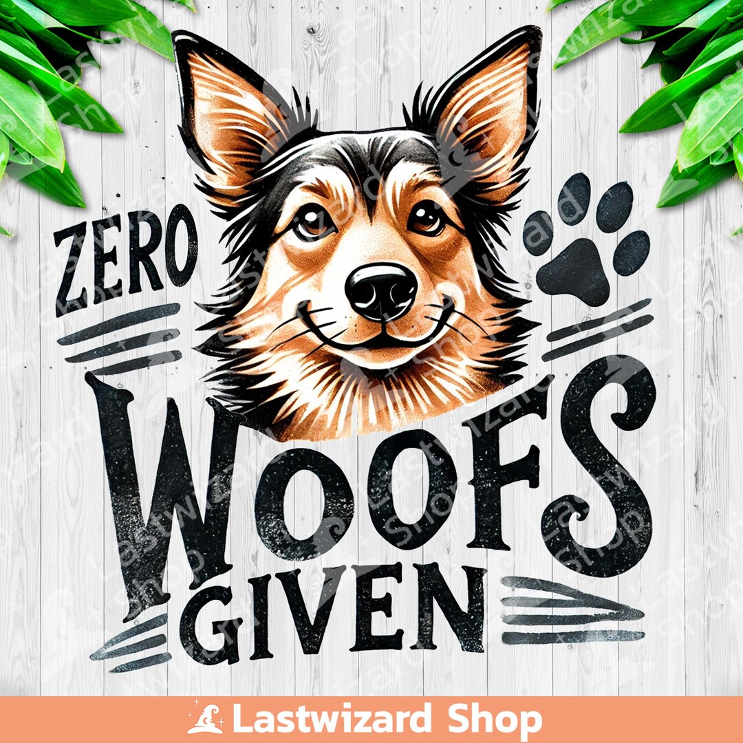 Zero Woofs Given PNG, Dog Bandana Sublimation Design, Dog Quotes ...