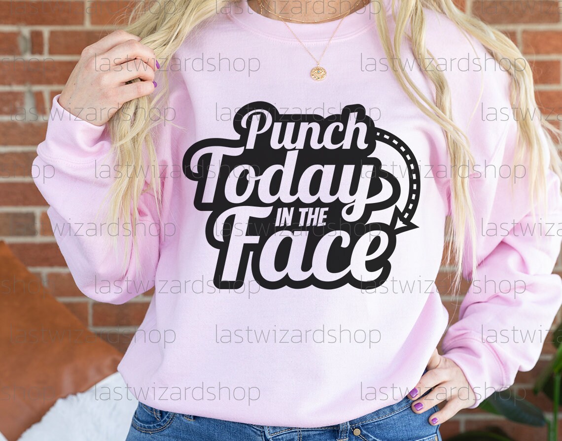 Punch Today in the Face Svg Funny Motivational Quote Svg - Etsy