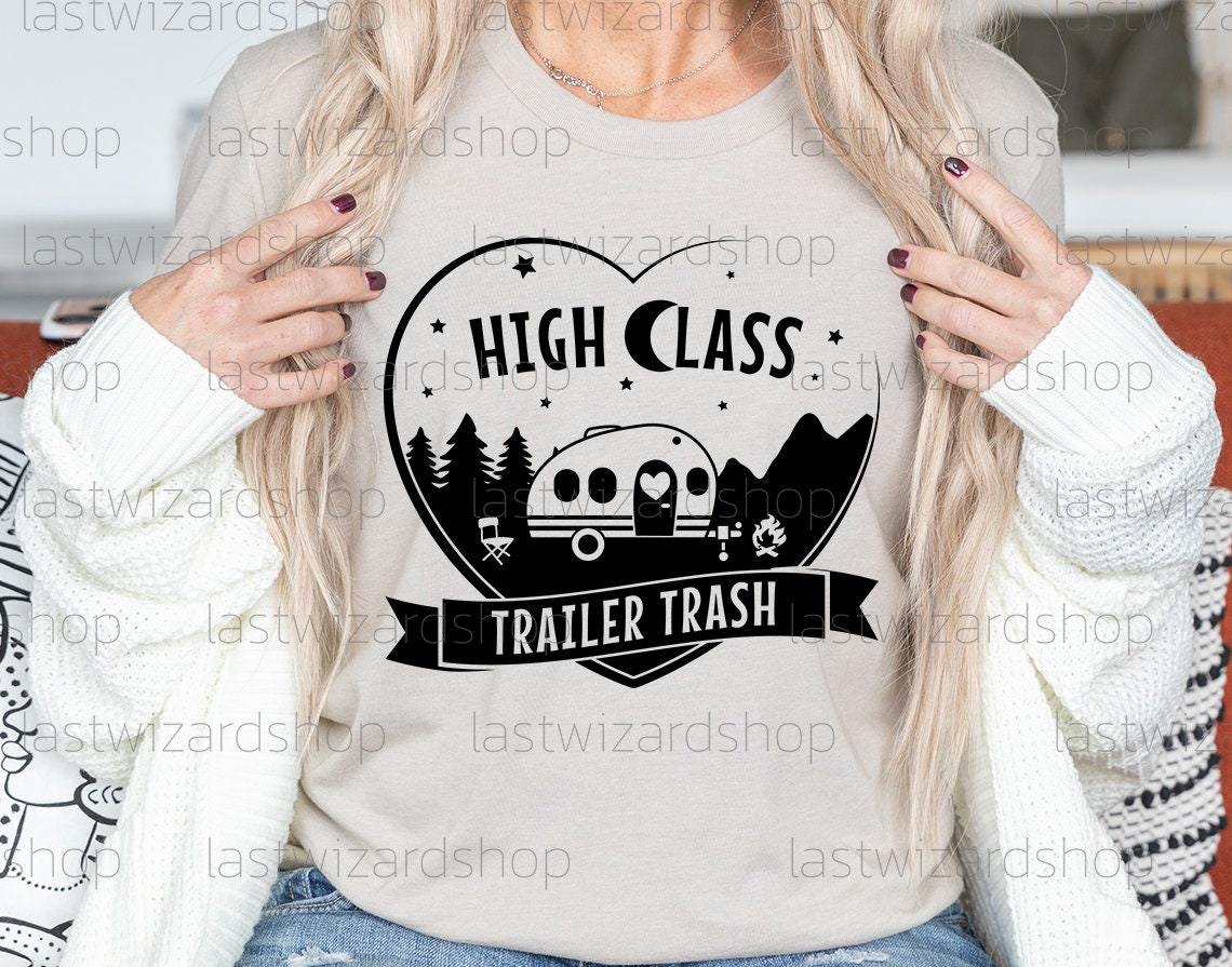 High Class Trailer Trash Svg Camping Svg Camper Svg Camping | Etsy