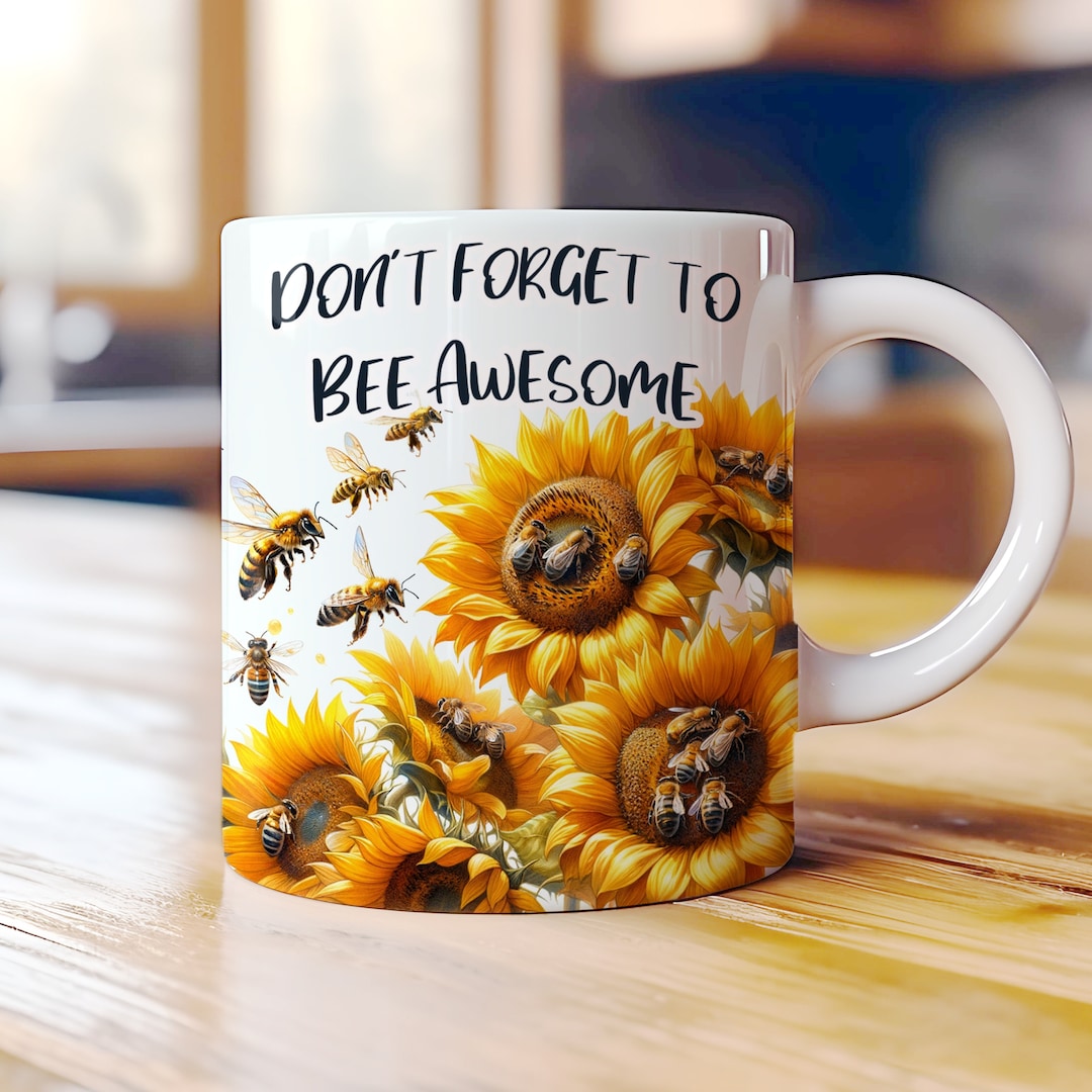 Don't Forget to Bee Awesome, Bees and Sunflowers Mug Wrap 11oz & 15oz ...