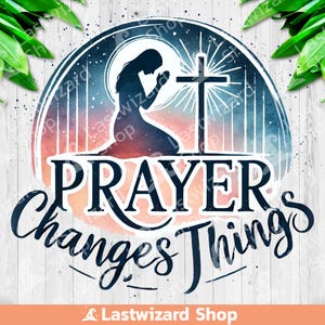 Prayer Changes Things Png, Jesus Sublimation Design, Bible Verse ...