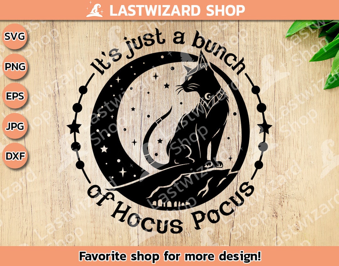 It's Just A Bunch Hocus Pocus Svg Png Dxf File, Mystical Svg, Moon ...