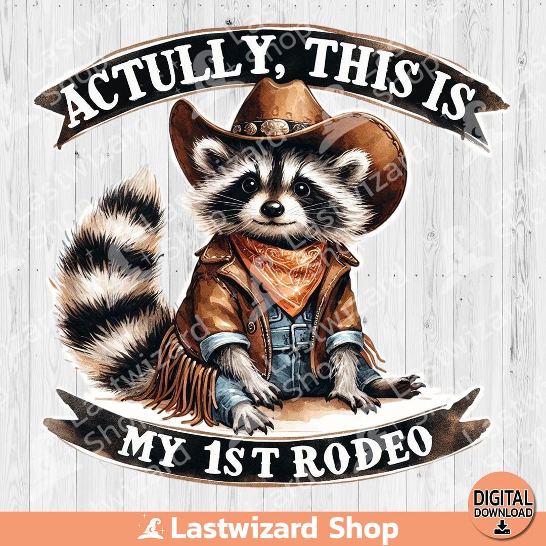 Actually, This is My 1st Rodeo Png, Cowboy Western Racoon Trash Panda ...