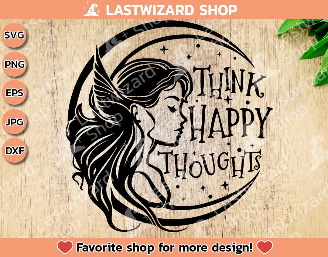 Think Happy Thoughts Svg, Mental Health Matters Svg, Fairy Tale Svg ...