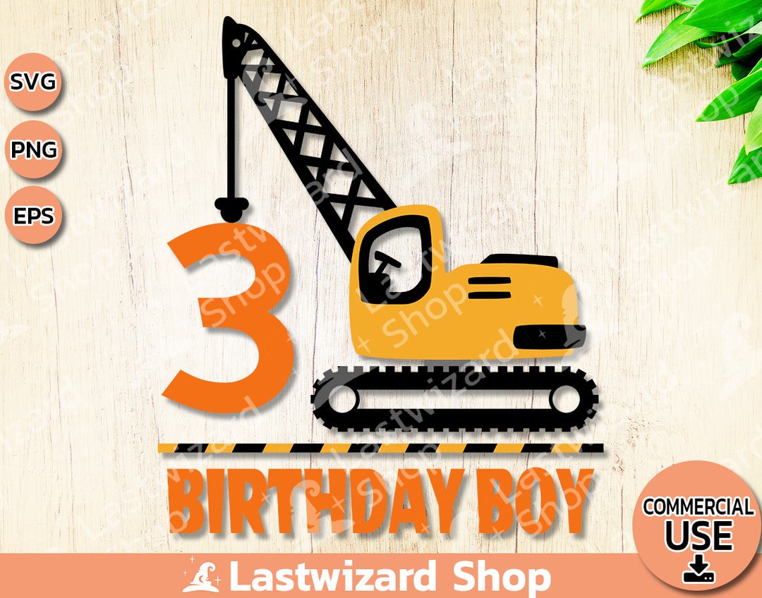 I'm 3 and Crane, 3rd Years Old Svg, Construction Birthday Party Svg ...