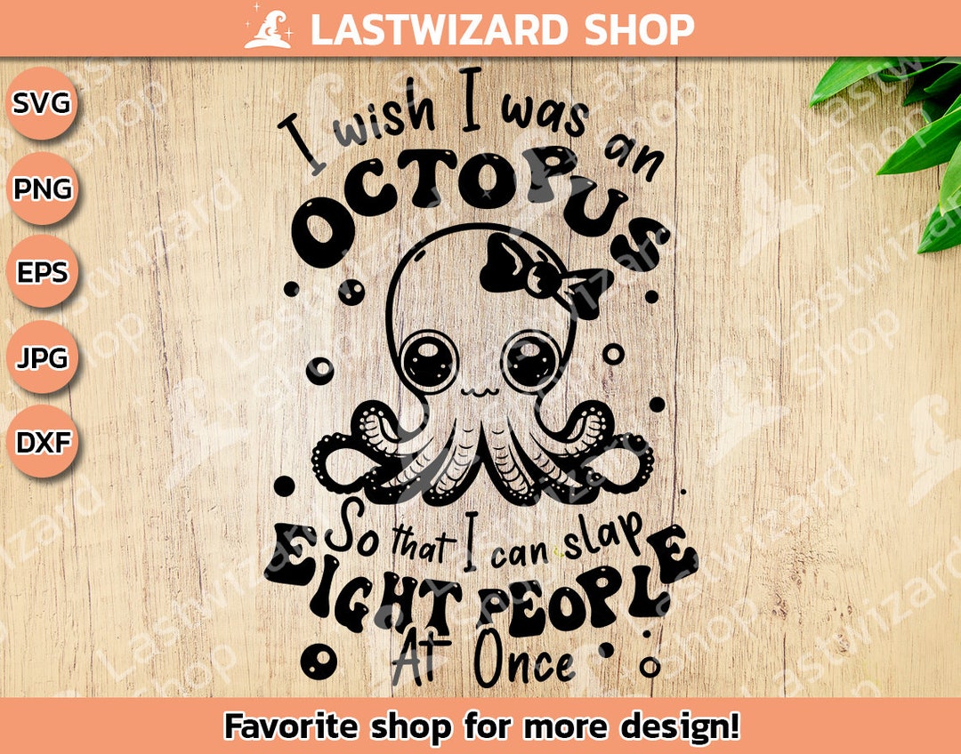 I Wish I Was an Octopus SVG: Funny Momlife Saying (digital Download) - Etsy