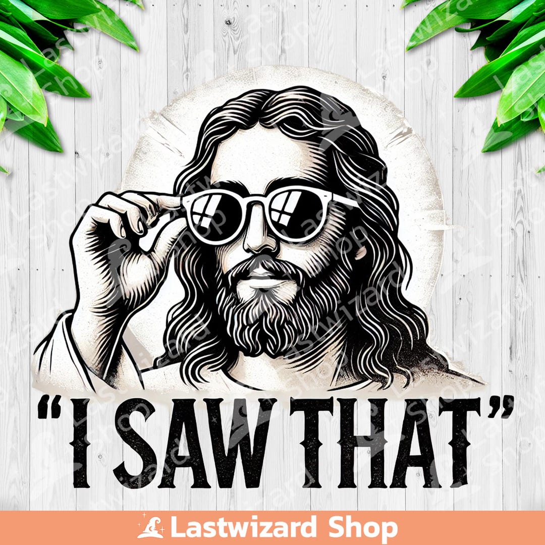 I Saw That PNG, Jesus With Sunglass Sublimation Design, Peeking Cool ...