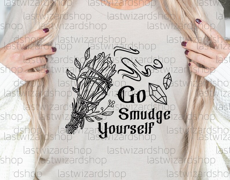 Go Smudge Yourself Svg Energy Cleansing Svg Pagan Svg Magic - Etsy