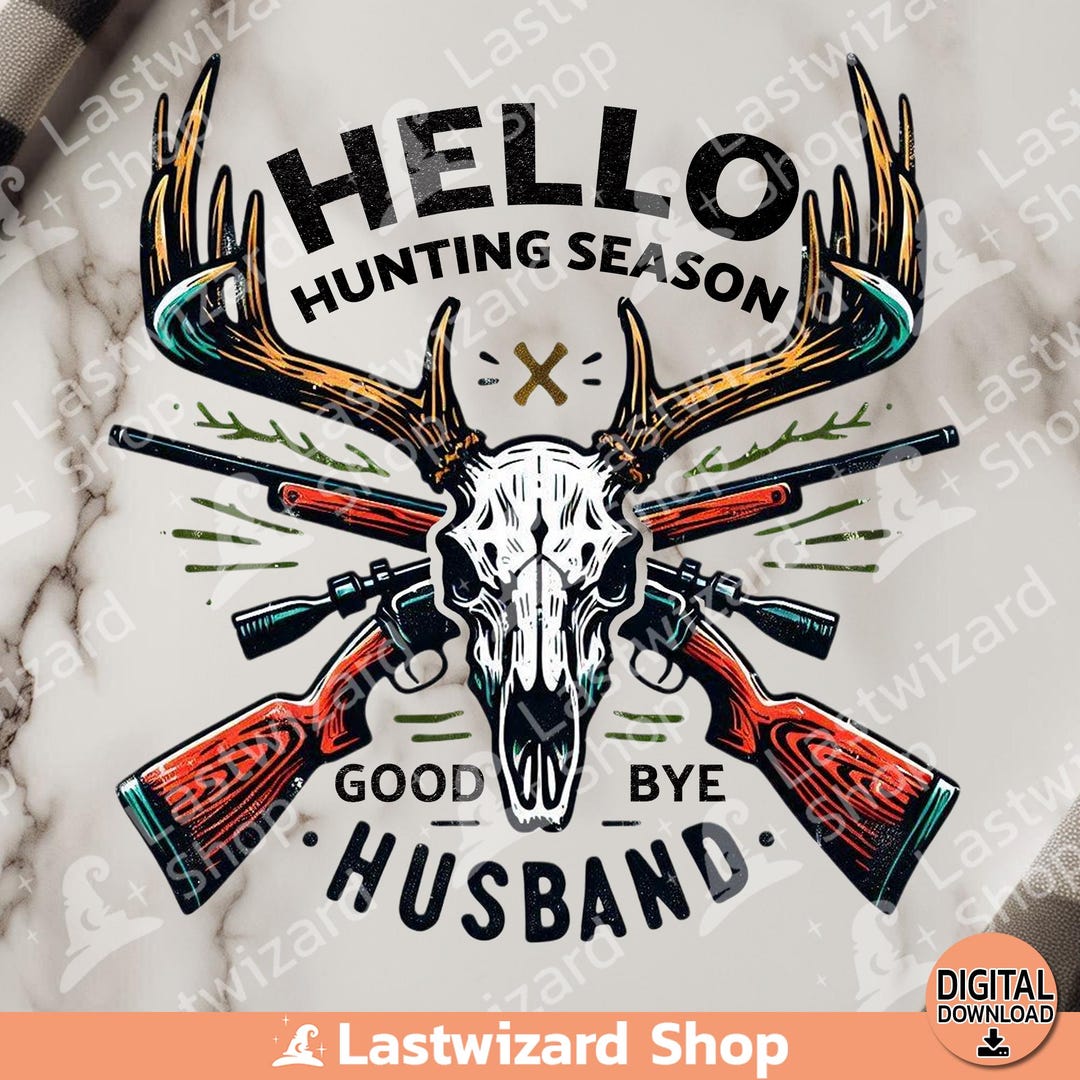 Funny Hunting Season PNG: Goodbye Husband, Deer Clipart (digital ...
