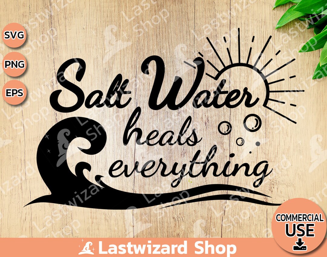 Salt Water Heals Everything SVG PNG: Beach House Decor (digital ...
