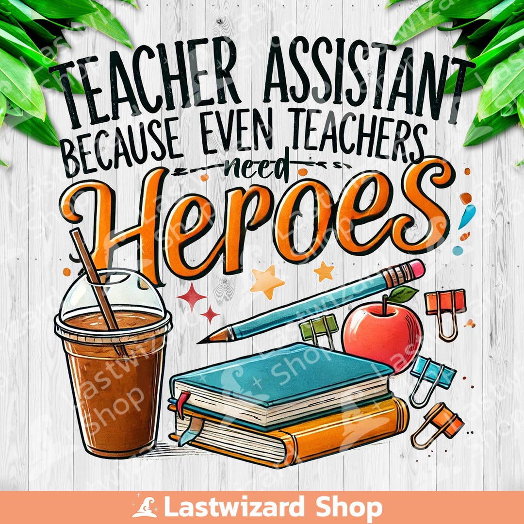 Teacher Assistant Hero PNG: Teacher Quote Sublimation (digital Download ...