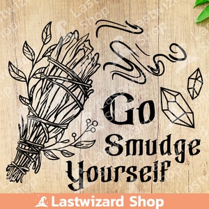 Go Smudge Yourself Svg, Energy Cleansing Svg, Pagan Svg, Magic Svg, Boho Svg Gemstone Svg, Yoga ...