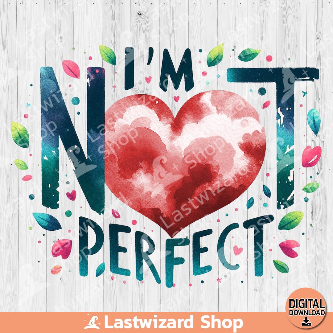 I'm Not Perfect PNG, Self Love Sublimation Design, Watercolor ...