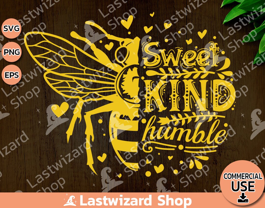 Sweet Kind Humble Svg, Be Kind Svg, Bee Svg, Kindness Svg ...