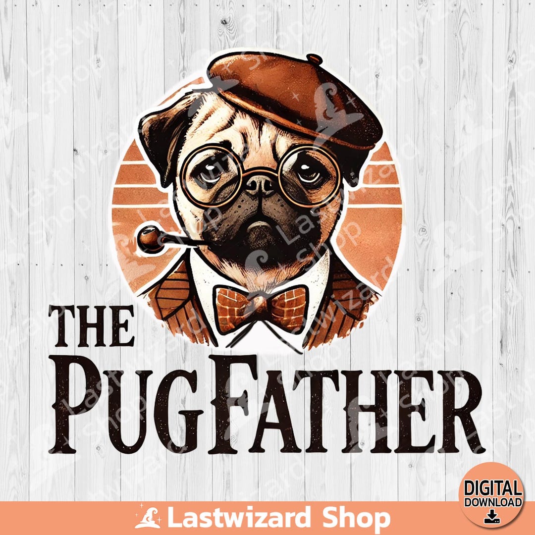 The Pug Father PNG, Fathers Day Sublimation Design, Dog Quotes Clipart ...