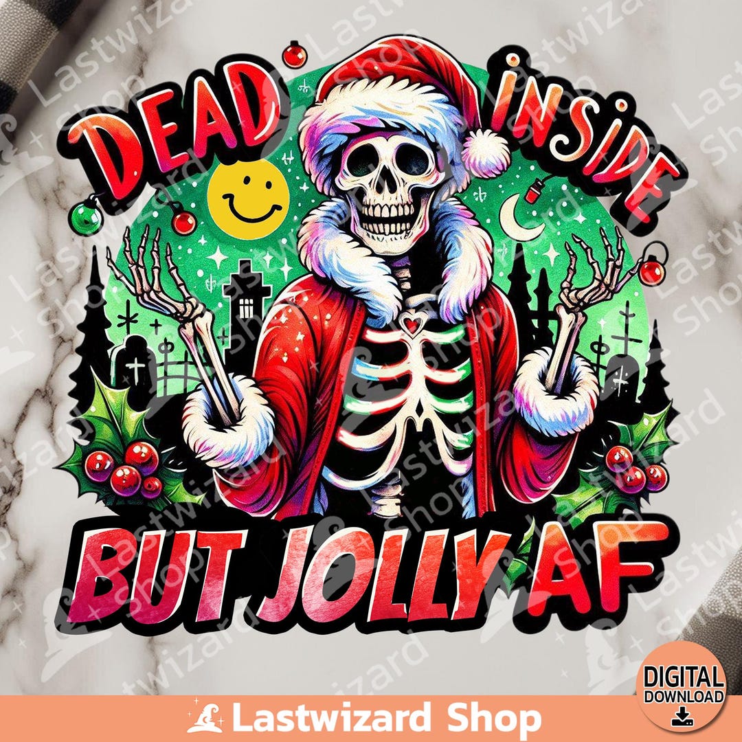 Dead Inside but Jolly Af Png Christmas Skeletone Sublimation Christmas ...