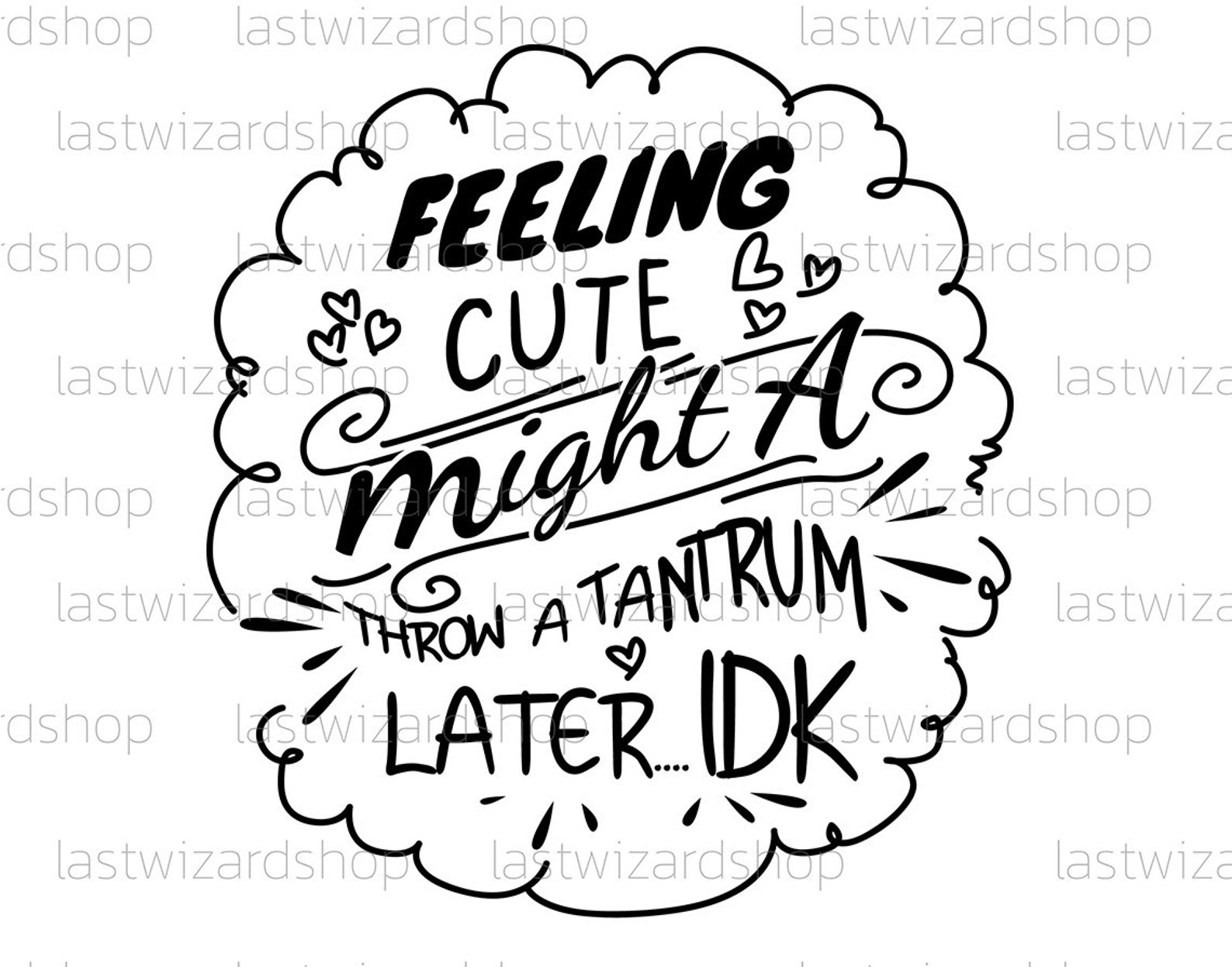 Feeling Cute Might Throw a Tantrum Later IDK Svg Toddler | Etsy