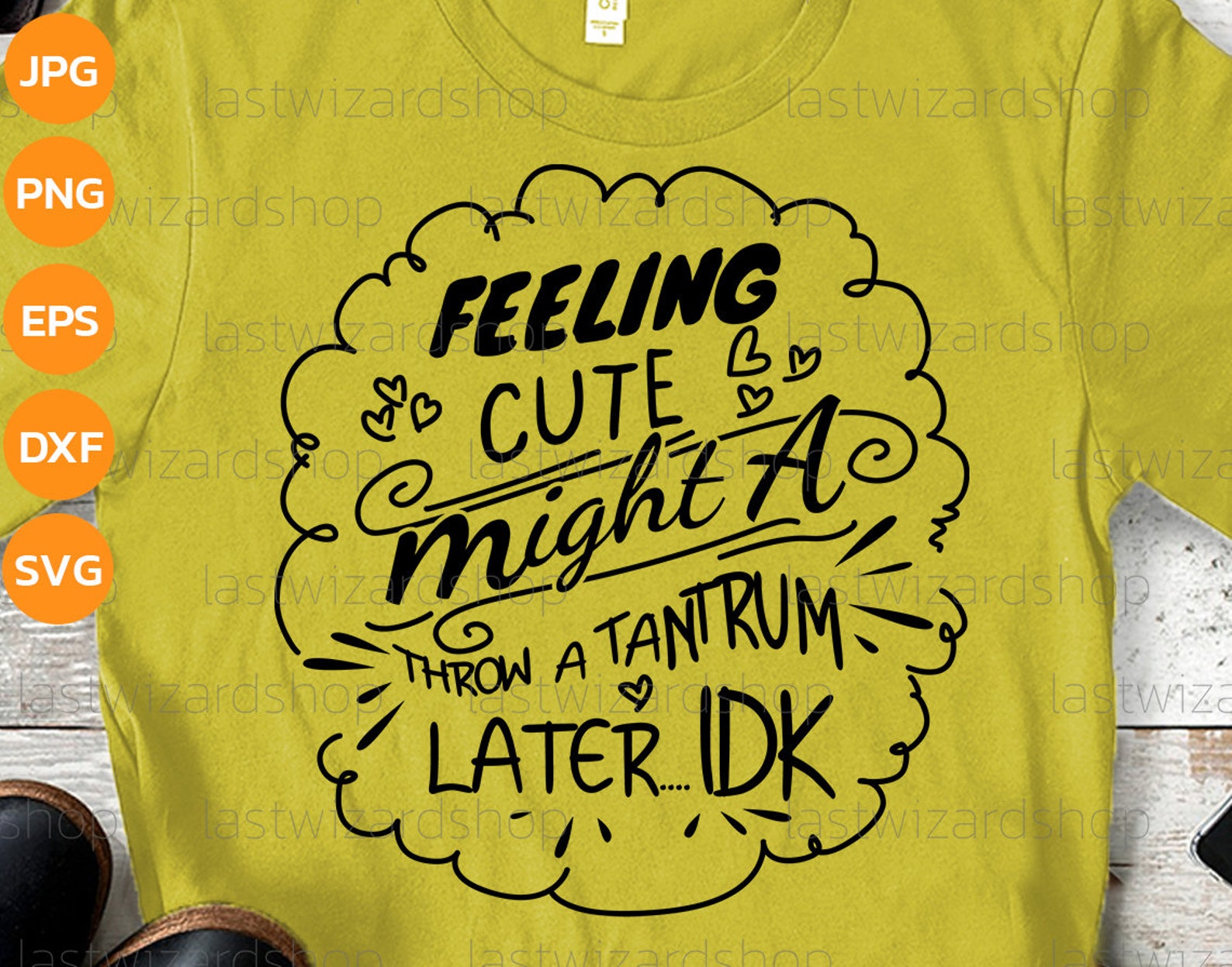 Feeling Cute Might Throw a Tantrum Later IDK Svg Toddler - Etsy