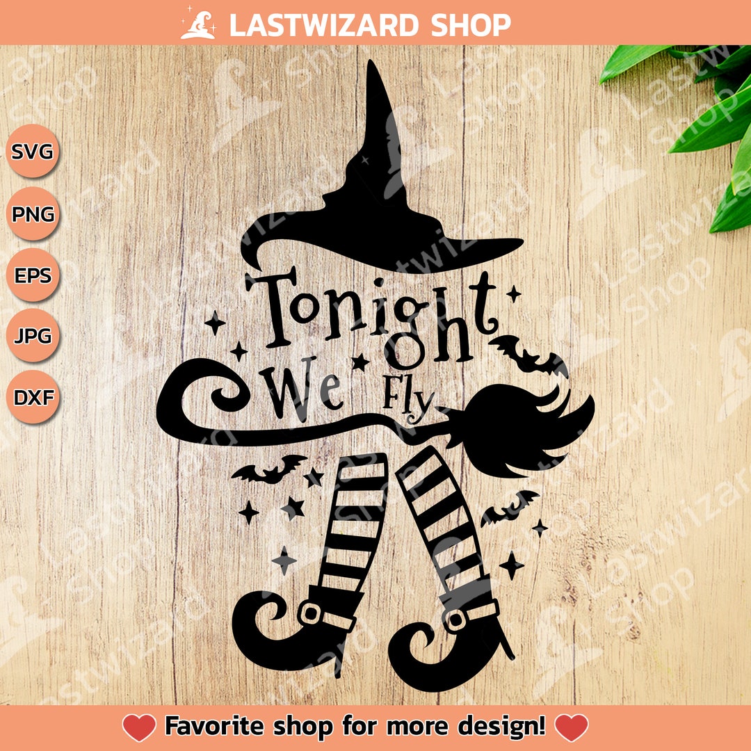 Tonight We Fly Svg Asic Witch Svg Witch Bitch Svg Witch Had - Etsy