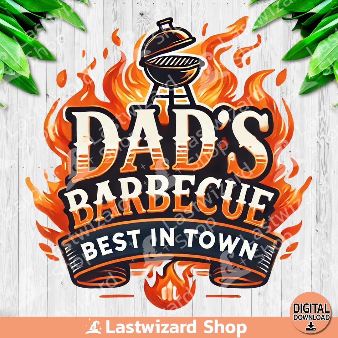 Dad's Barbecue Best in Town With Fire, BBQ Grill for Chef Sublimation ...