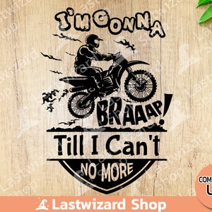 I'm Gonna Braap Till I Can't No More Svg, Bike Svg, Motorcycle, Biker ...