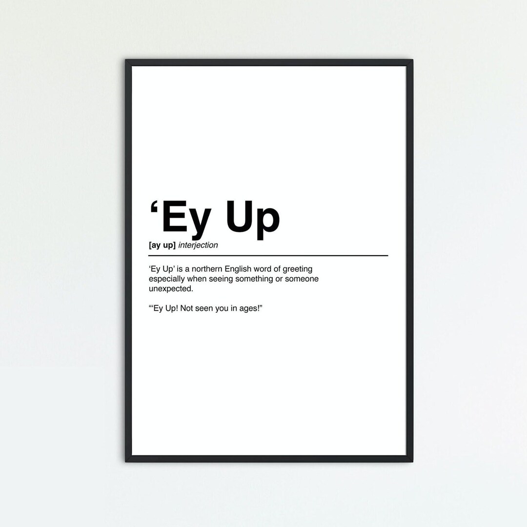 Ey up Definition Print Yorkshire Northern Slang Words Urban - Etsy UK