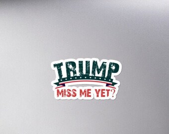 Trump Miss Me yet Stickers - Etsy