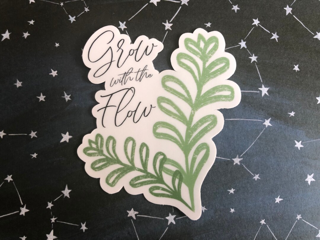 Grow With the Flow Die-cut Sticker Water Resistant Sticker - Etsy