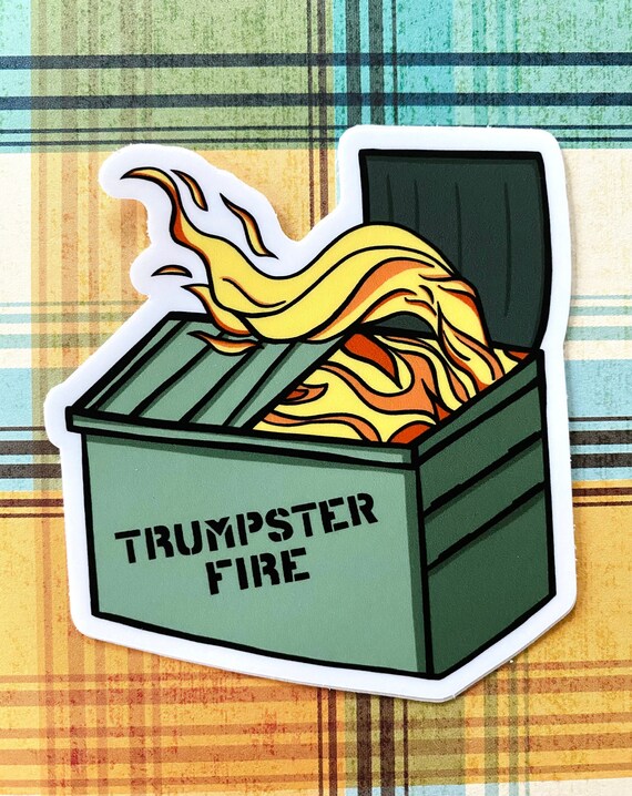 Trumpster Fire/dump Trump/worst President/vinyl Sticker/rebel | Etsy