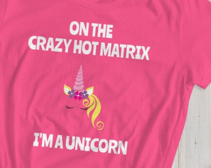 On the Crazy Hot Matrix I'm a Unicorn Unique Speciwomen's Short Sleeve ...