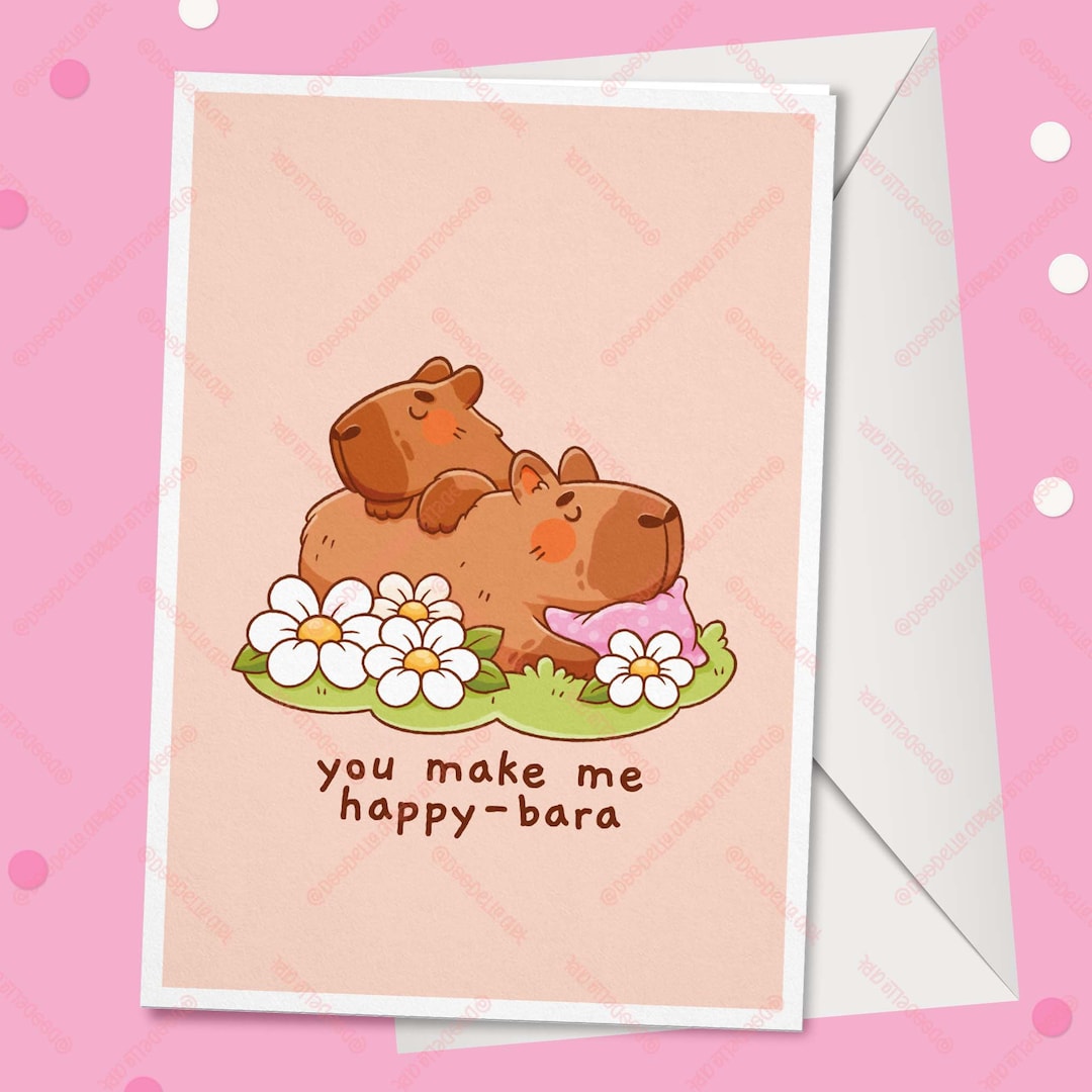 You Make Me Happy-bara Capybara Greeting Card, Illustrated Cute ...