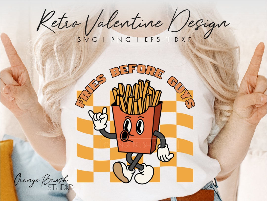 Retro Valentine Svg, Fries Before Guys Funny Shirt Design SVG PNG ...