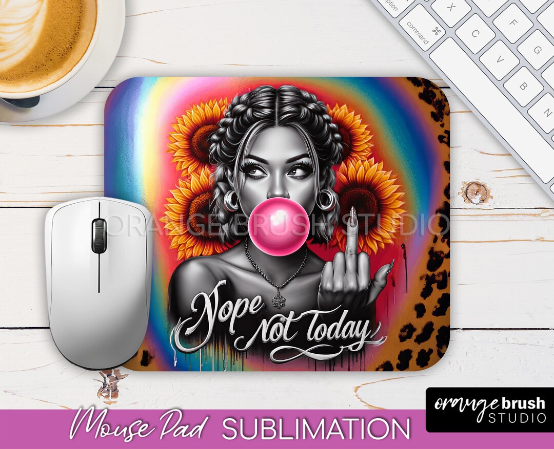 Sassy Girl Mouse Pad Sublimation PNG, Sarcastic Quote Mouse Pad Design ...