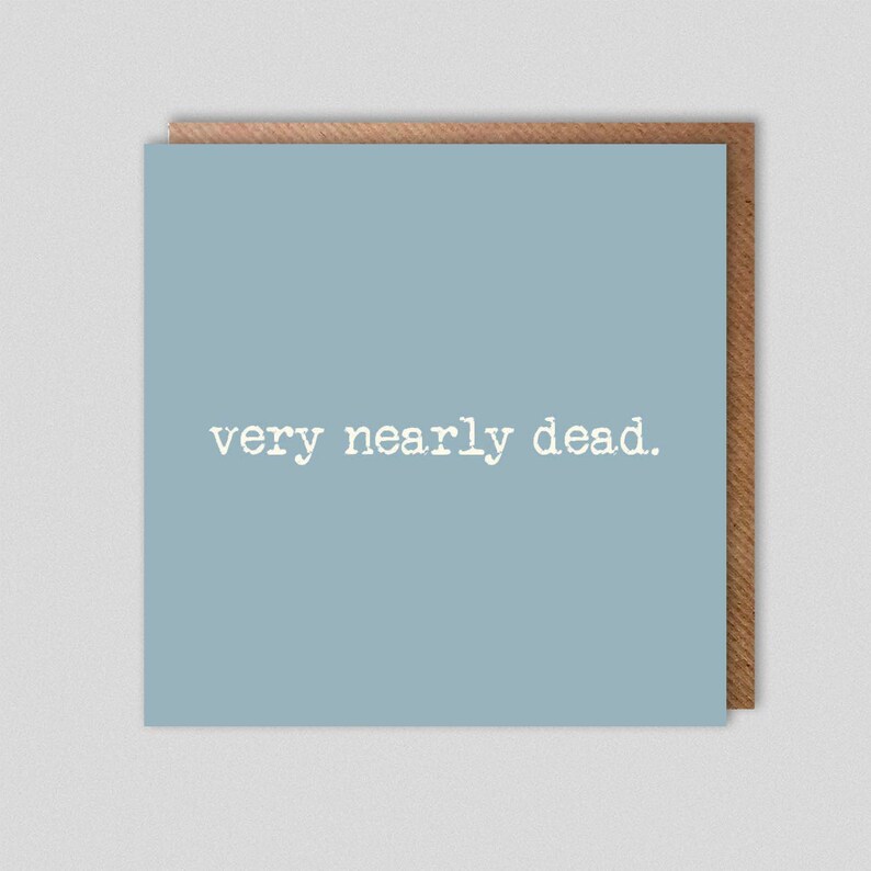Very Nearly Dead. Get Well Soon/birthday Card/occasion - Etsy